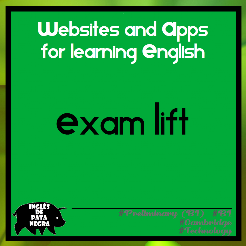 Websites and Apps for learning English: Exam Lift – Inglés de Pata Negra